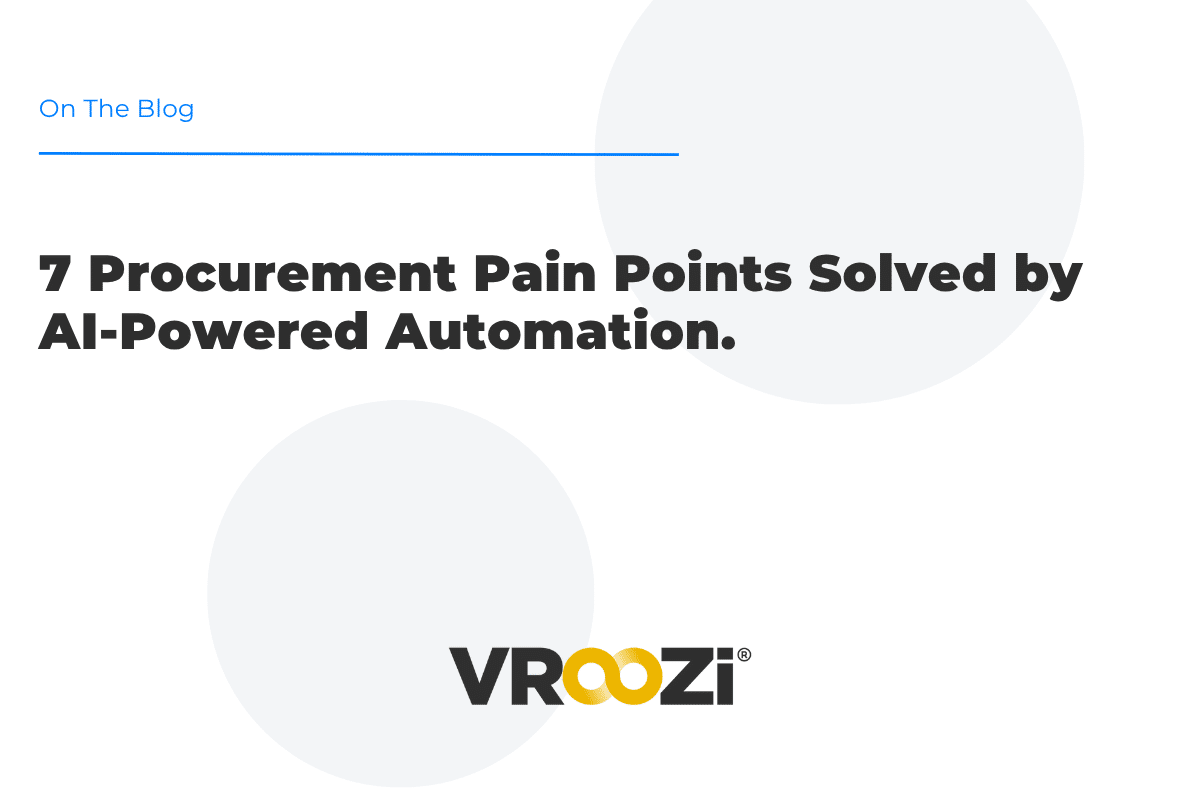 7 Procurement Pain Points Solved by AI-Powered Automation | Vroozi